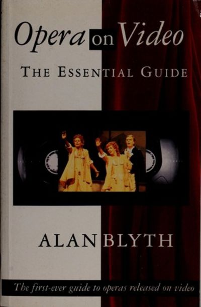 Opera on Video: The Essential Guide by Alan Blyth | Goodreads