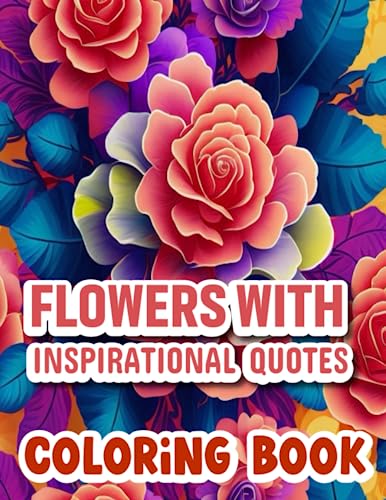 flowers with Inspirational Quotes Coloring Book: large print coloring ...