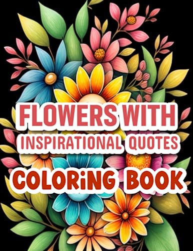 flowers with Inspirational Quotes Coloring Book: easy coloring book for ...