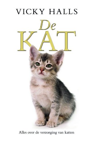 De kat: alles over de verzorging van katten by Vicky Halls | Goodreads