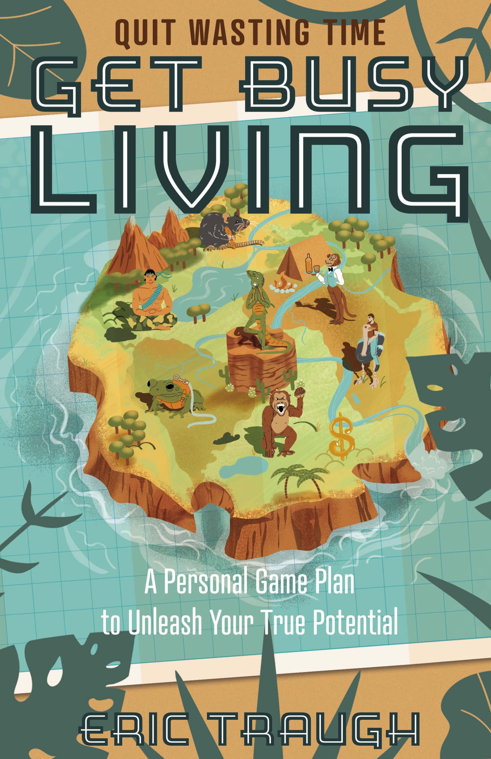 Get Busy Living: A Personal Game Plan to Unleash Your True Potential by ...