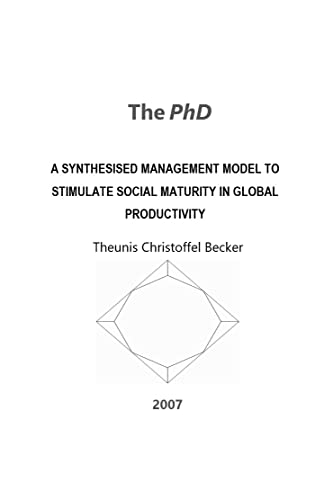 The PhD: A SYNTHESISED MANAGEMENT MODEL TO STIMULATE SOCIAL MATURITY IN ...
