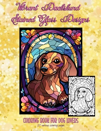 Vibrant Dachshund Stained Glass Designs: Coloring Book for Dog Lovers ...