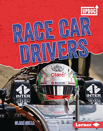 Race Car Drivers (Dangerous Jobs (UpDog Books ™)) by Clara Cella ...