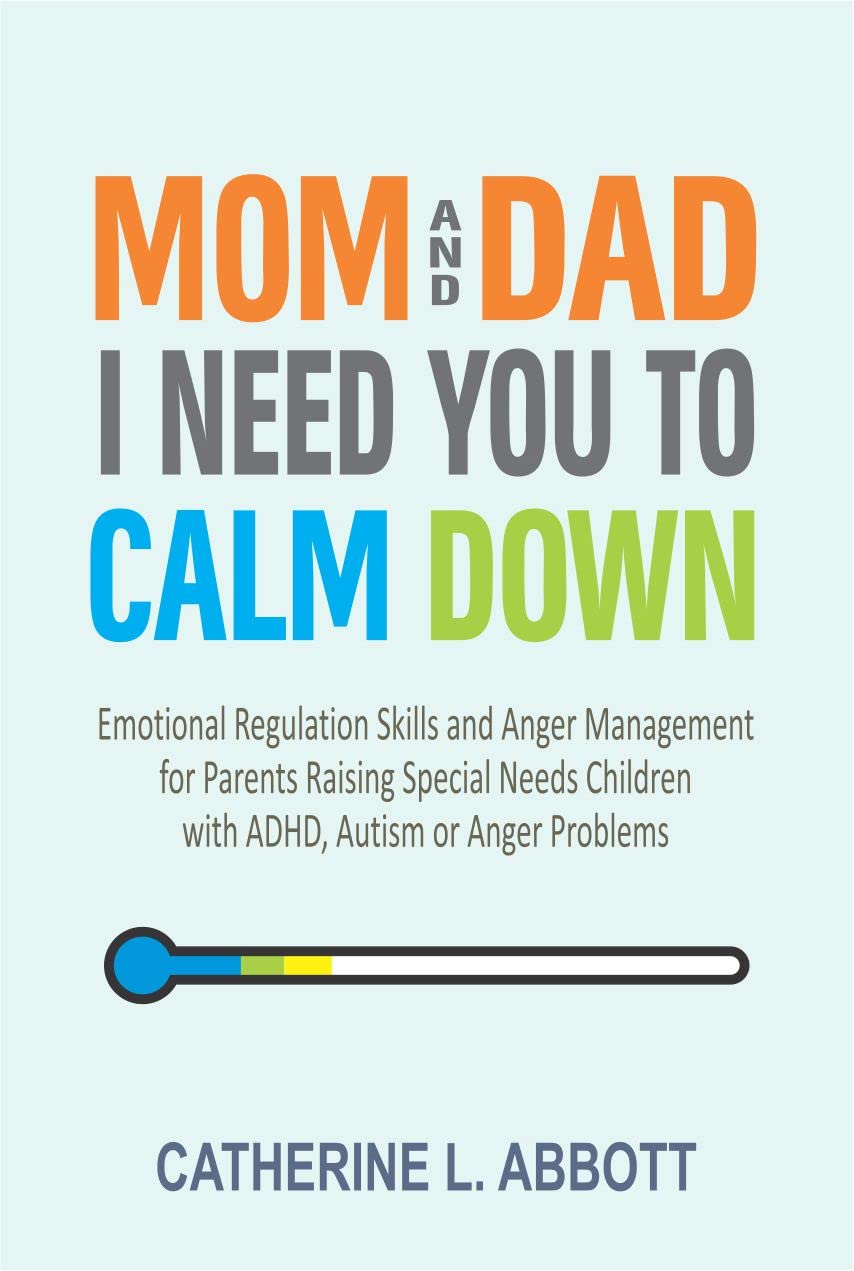 Mom and Dad, I Need You to Calm Down: Emotional Regulation Skills and ...