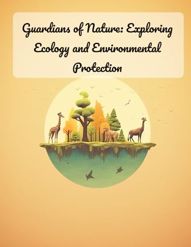 Guardians of Nature: Exploring Ecology and Environmental Protection ...