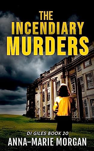 The Incendiary Murders: DI Giles Book 20 by Anna-Marie Morgan | Goodreads