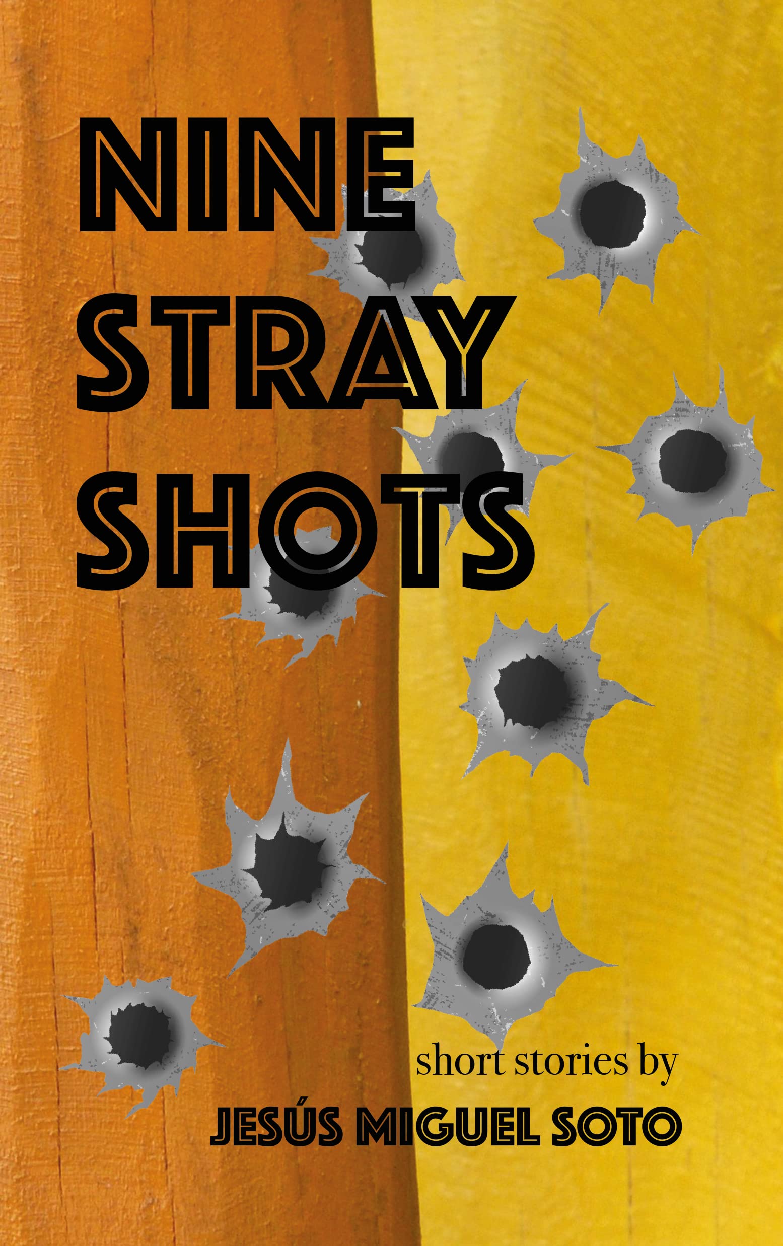 Nine Stray Shots by JM Soto | Goodreads