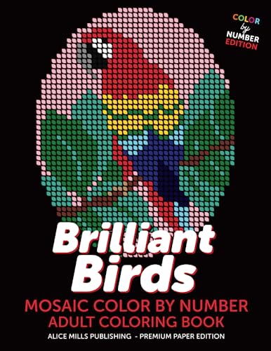Brilliant Birds: Mosaic Color By Number - Adult Coloring Book by Alice ...