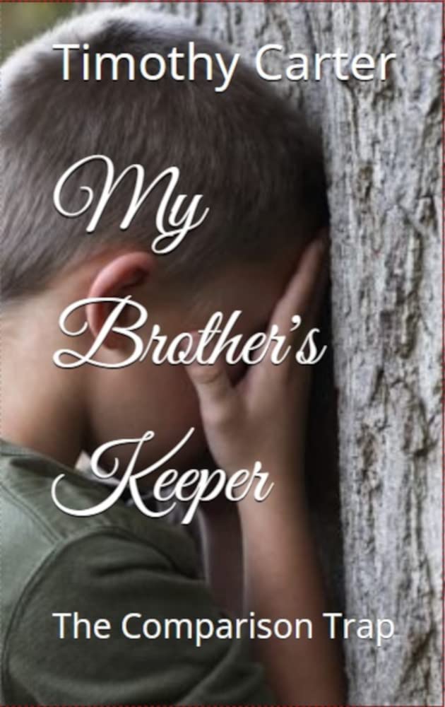 My Brother's Keeper: The Comparison Trap by Timothy Carter | Goodreads