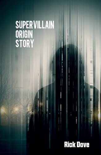 Supervillain Origin Story by Rick Dove | Goodreads