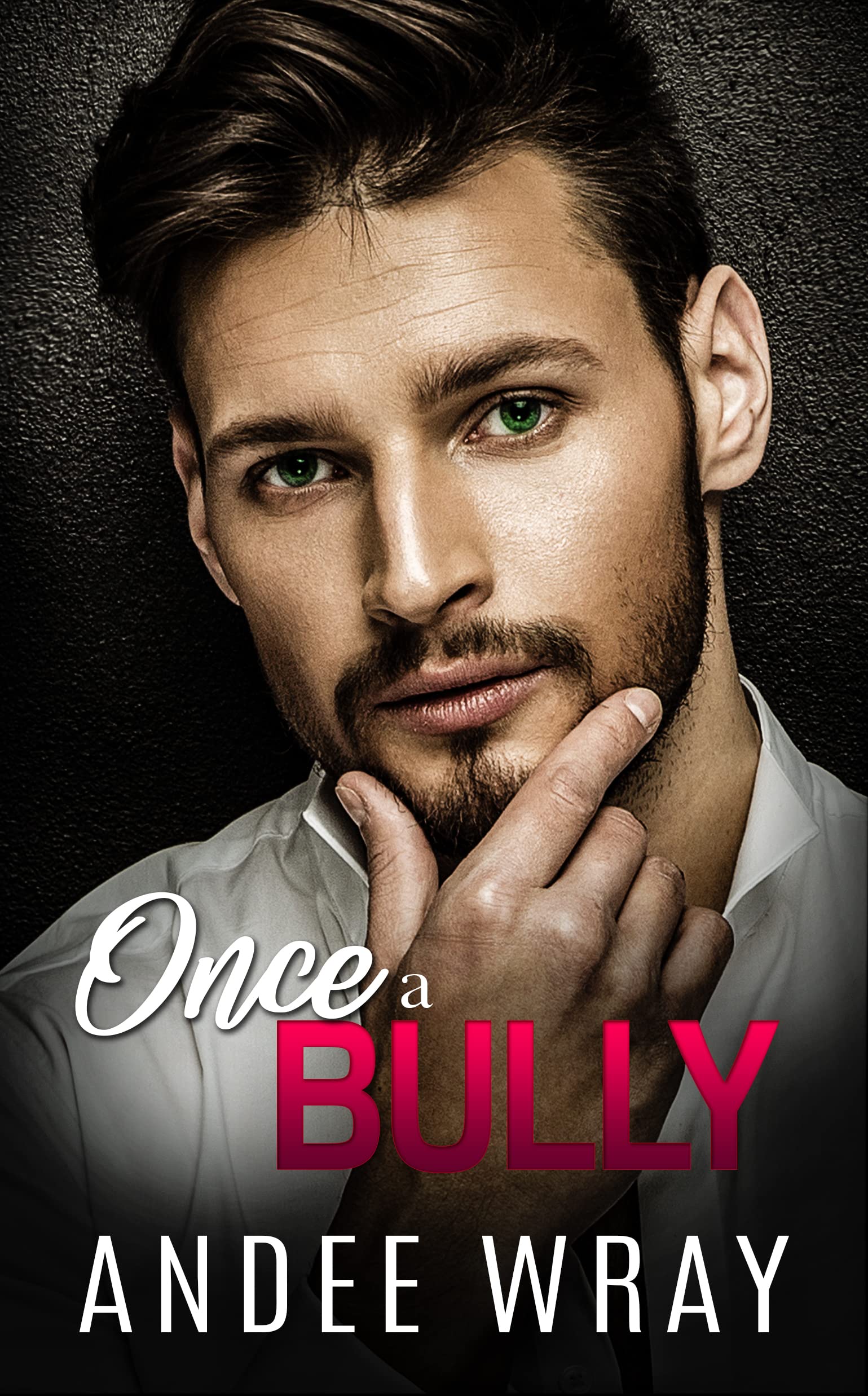 Once a Bully (The Bully Series) by Andee Wray | Goodreads