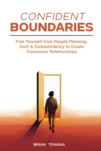 Confident Boundaries: Free Yourself from People-Pleasing, Guilt ...