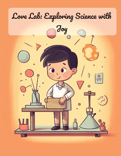 Love Lab: Exploring Science with Joy: Love for Scientific Adventures ...