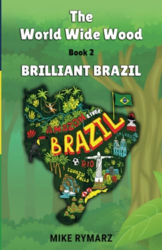 Brilliant Brazil: The World Wide Wood Series - Book 2 by Mike Rymarz ...