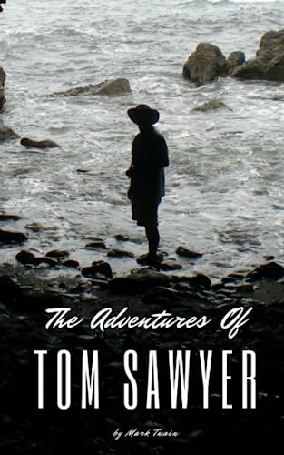 The Adventures of Tom Sawyer: The 1876 Literary Classic by Mark Twain ...