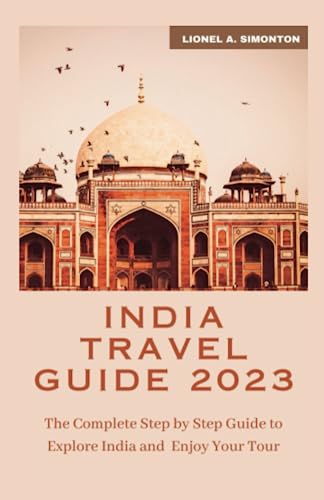 INDIA TRAVEL GUIDE 2023: The Complete Step by Step Guide to Explore ...