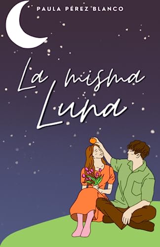 La misma Luna (Spanish Edition) by Paula Pérez Blanco | Goodreads
