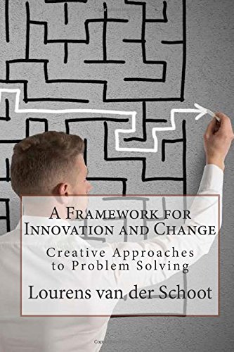 A Framework for Innovation and Change: Creative Approaches to Problem ...