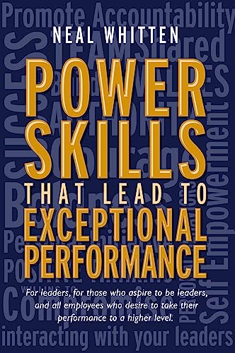 Power Skills That Lead to Exceptional Performance by Neal Whitten ...