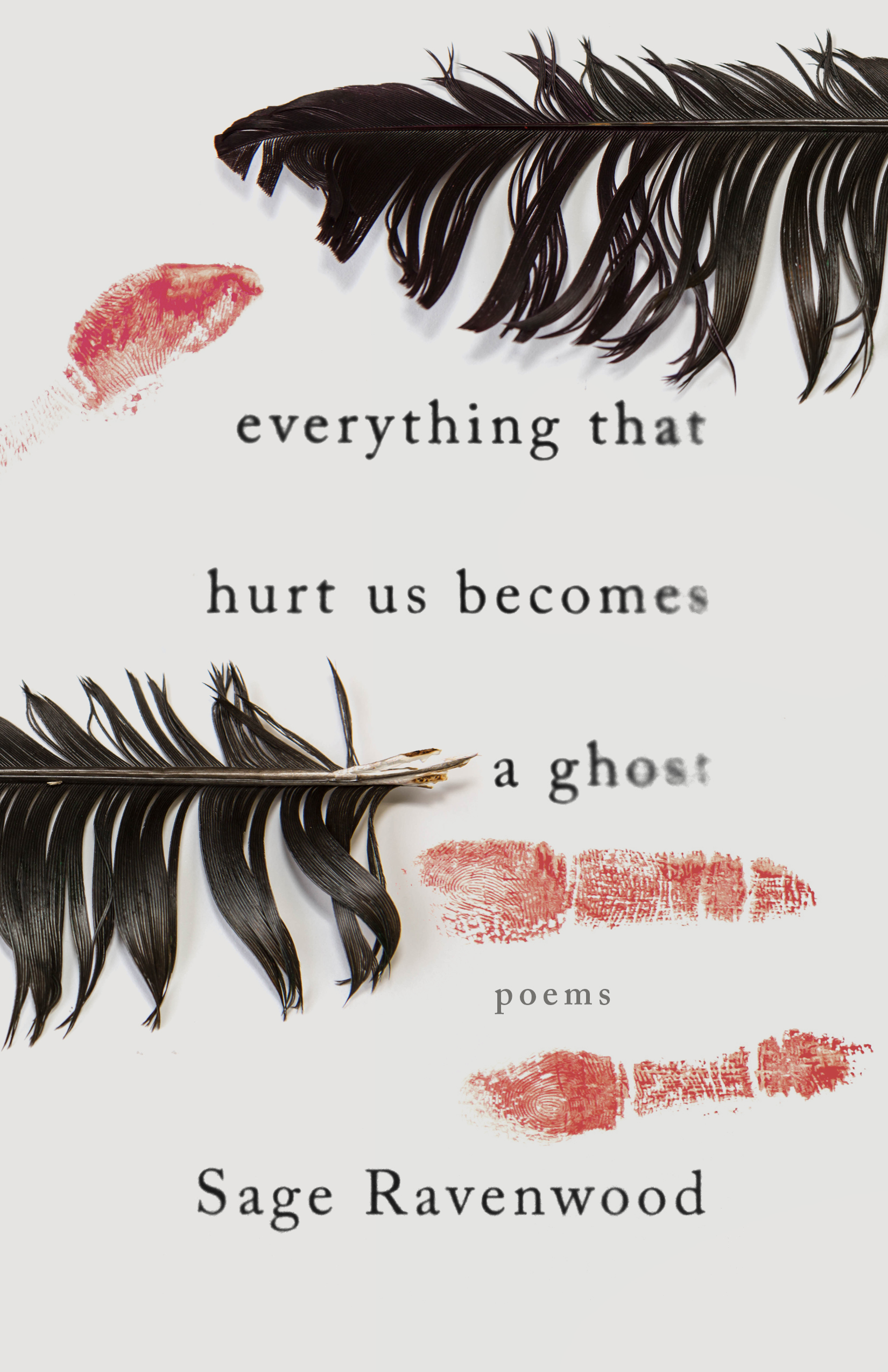 Everything That Hurt Us Becomes a Ghost: Poems by Sage Ravenwood ...