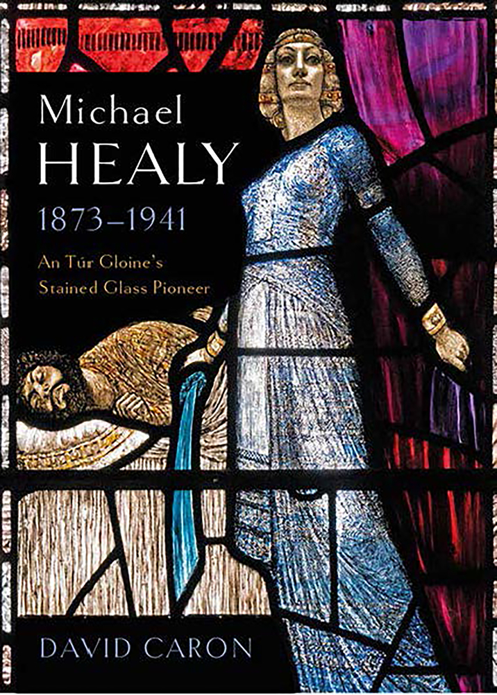 Michael Healy, 1873-1941: An Túr Gloine’s Stained Glass Pioneer by ...