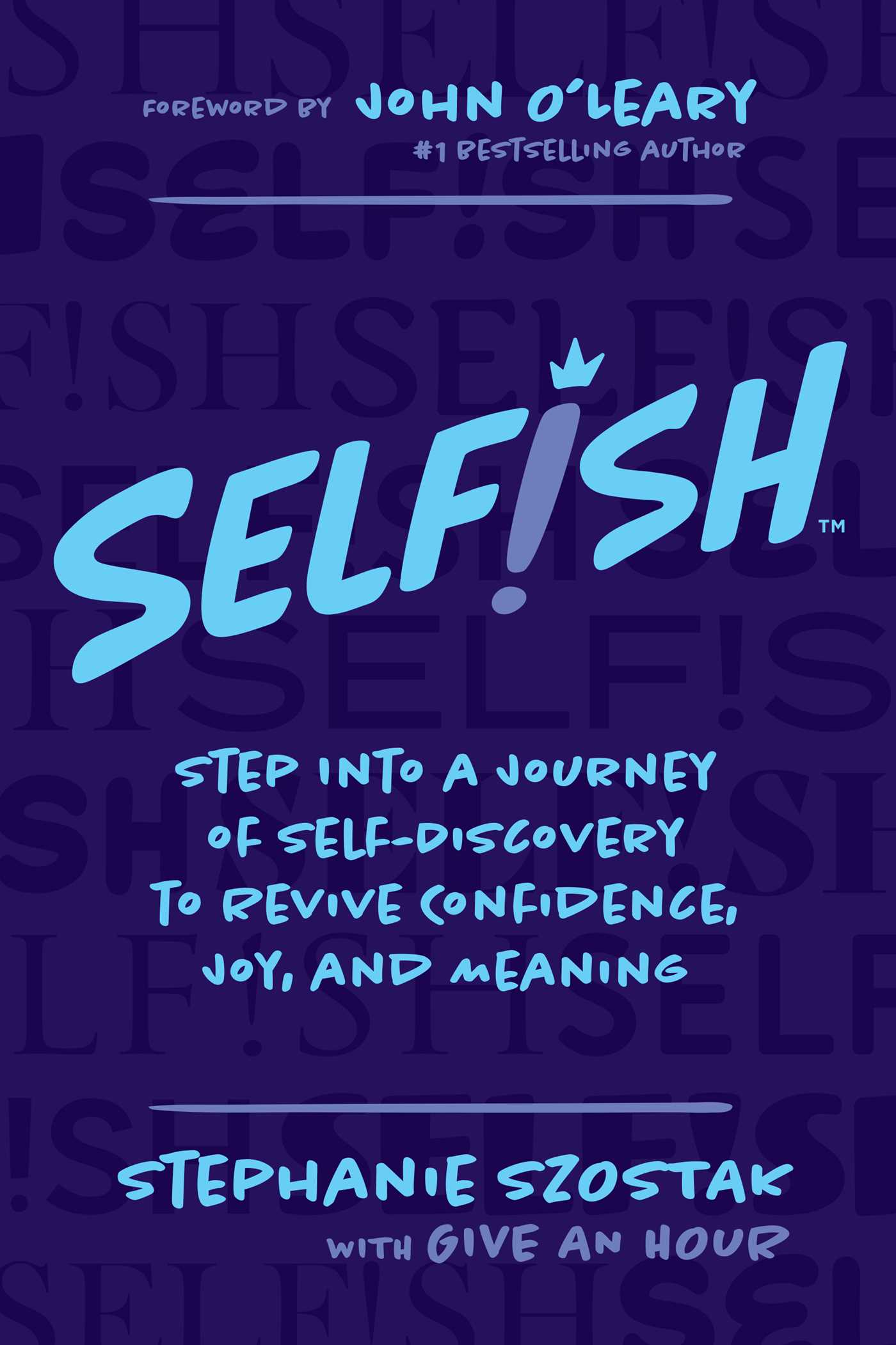 Selfish: Step Into a Journey of Self-Discovery to Revive Confidence ...