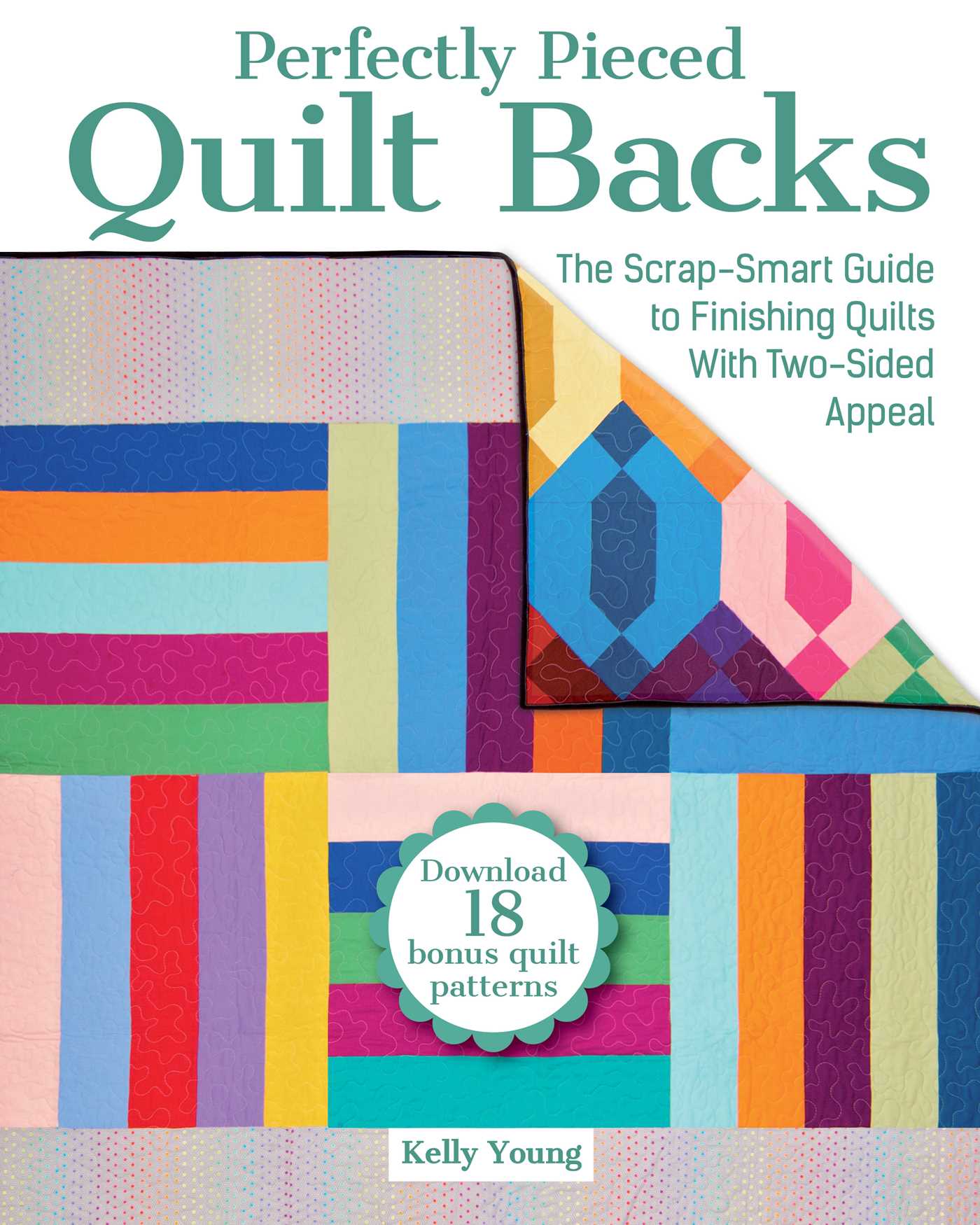Perfectly Pieced Quilt Backs: The Scrap-Smart Guide to Finishing Quilts ...