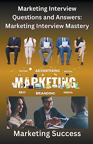 Marketing Interview Questions and Answers: Marketing Interview Mastery ...