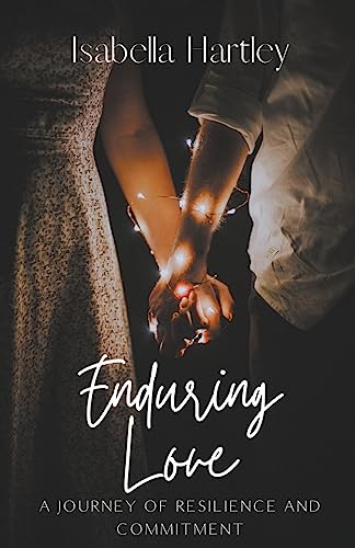Enduring Love: A Journey of Resilience and Commitment by Isabella ...