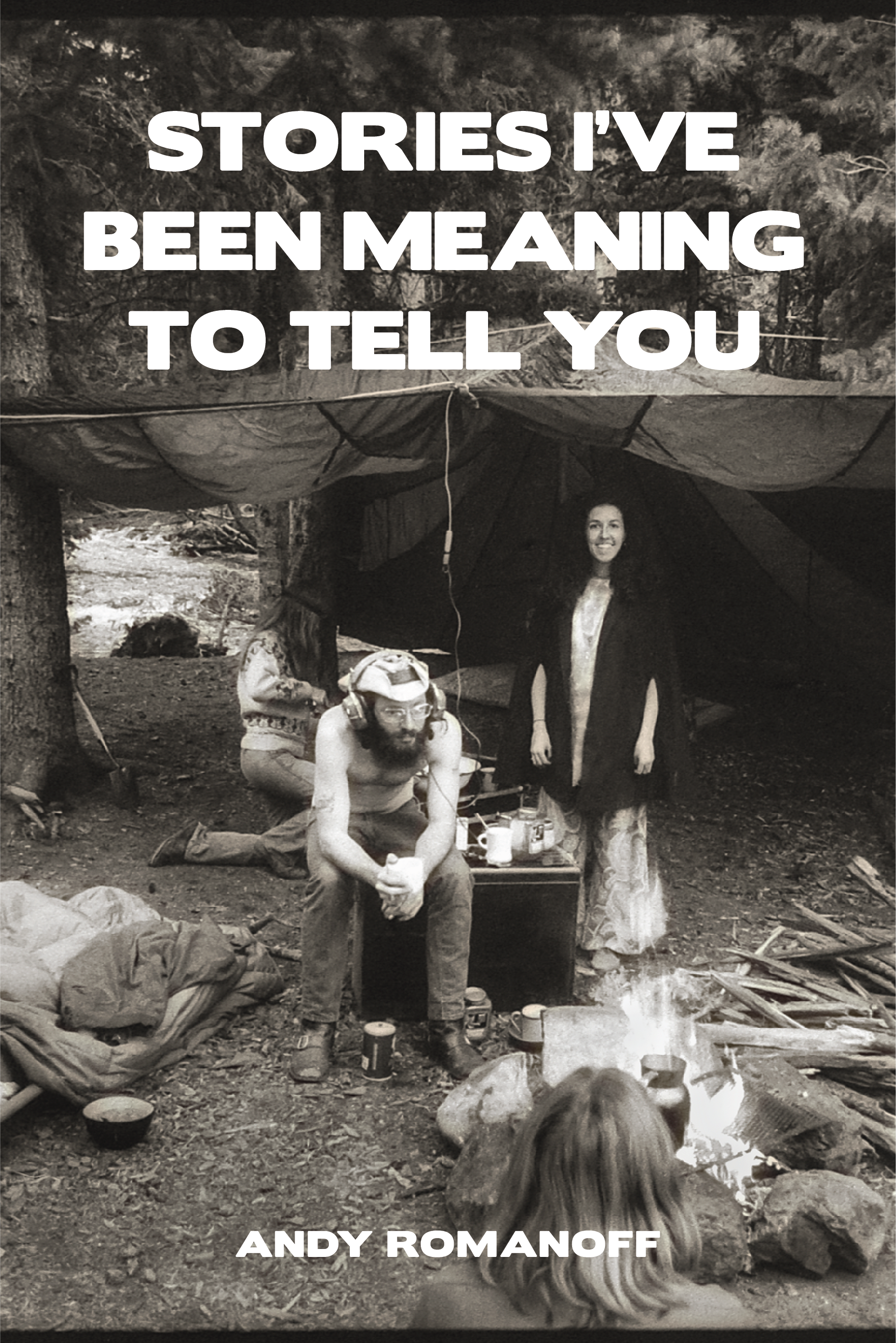Stories I’ve Been Meaning to Tell You By Andy Romanoff by Andy Romanoff ...