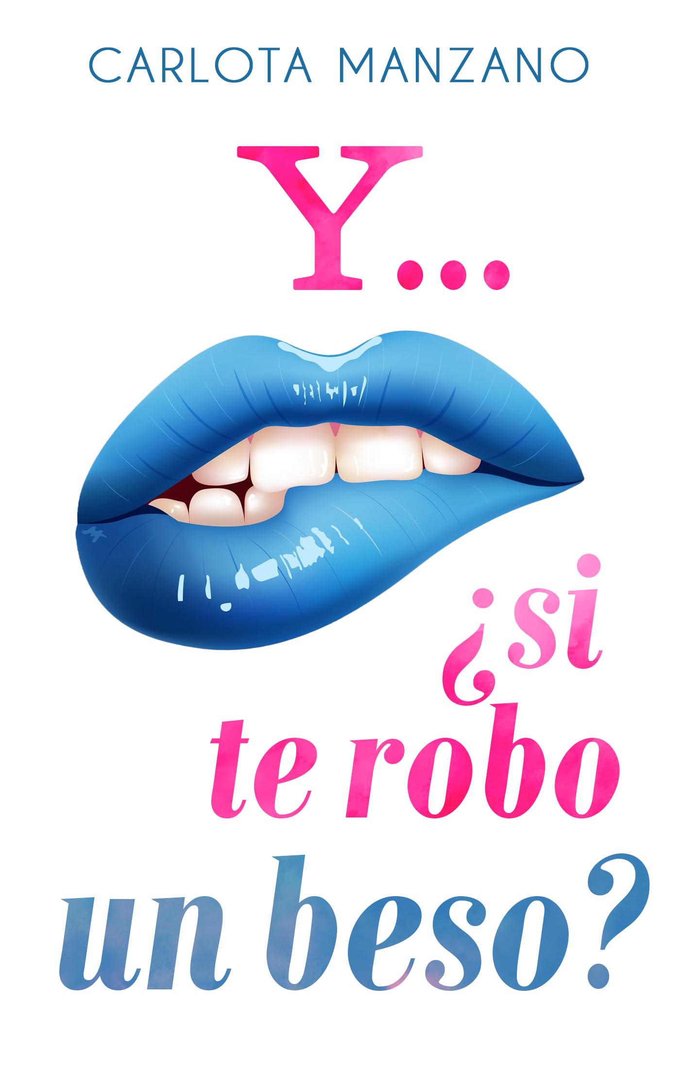Y... ¿si te robo un beso? (Spanish Edition) by Carlota Manzano | Goodreads