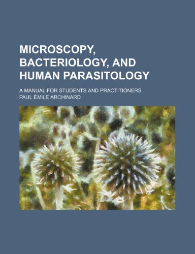 Microscopy, bacteriology, and human parasitology; a manual for students ...