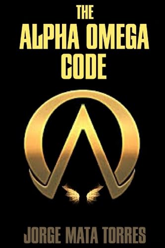 The Alpha Omega Code by Jorge Mata Torres PhD | Goodreads