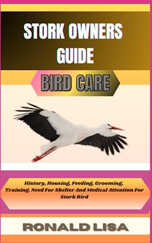 STORK OWNERS GUIDE: bird care: History, Housing, Feeding, Grooming ...