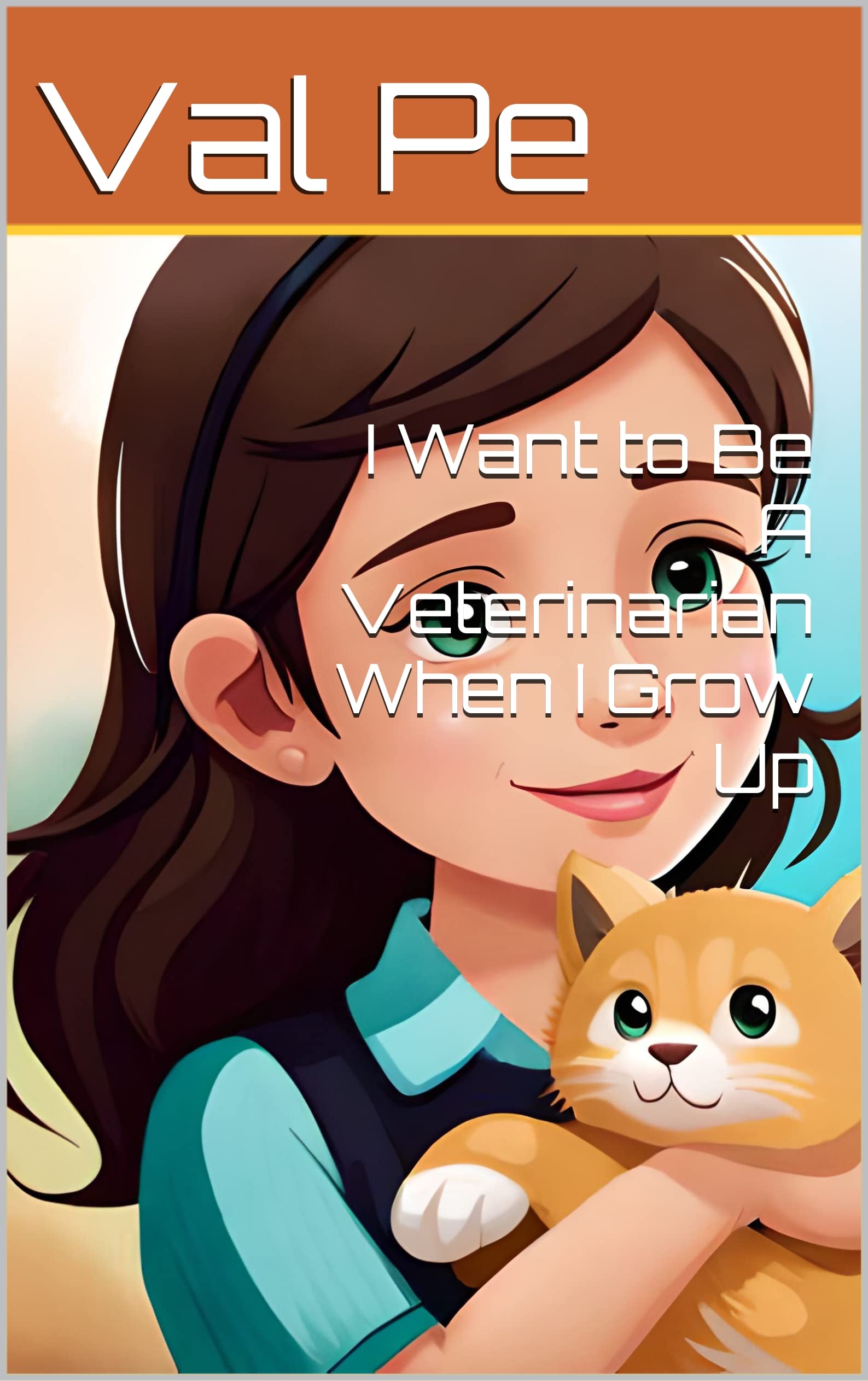 I Want to Be A Veterinarian When I Grow Up by Val Pe | Goodreads