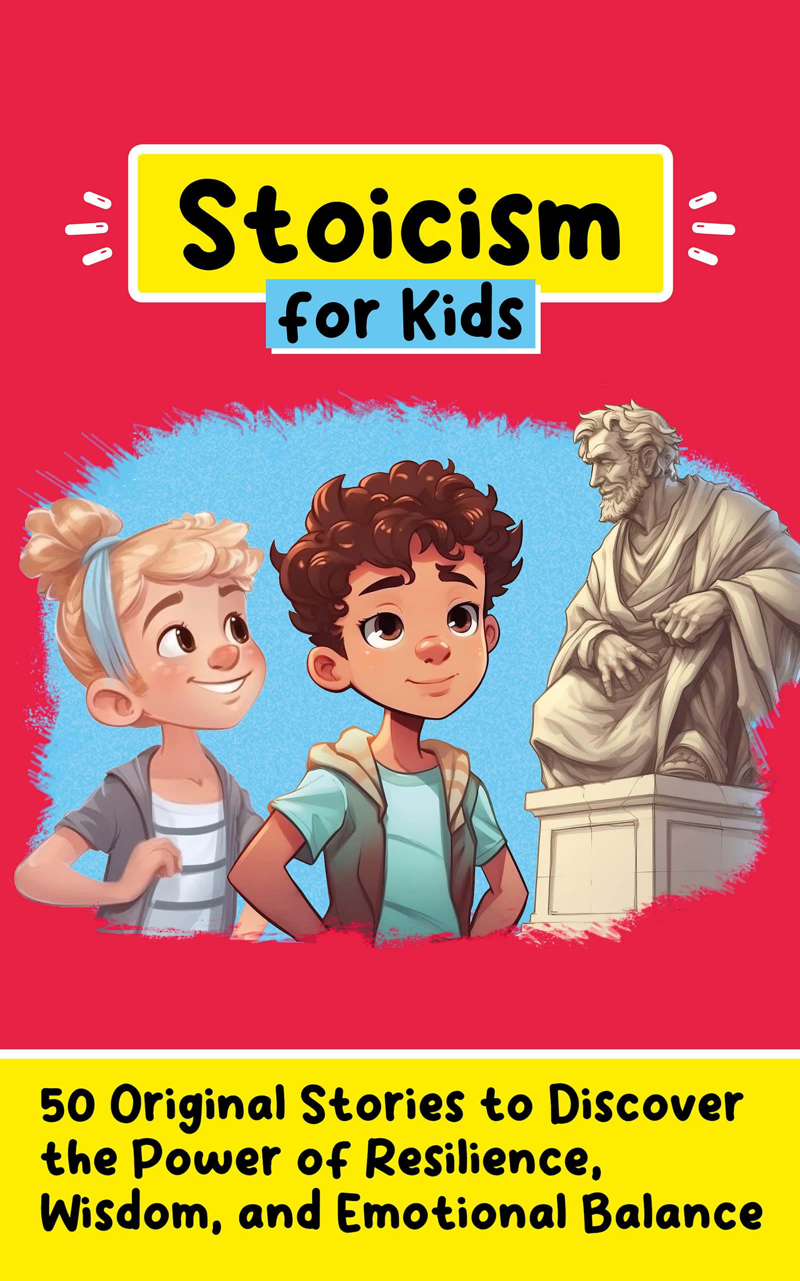 Stoicism for Kids: 50 Original Stories to Discover the Power of ...