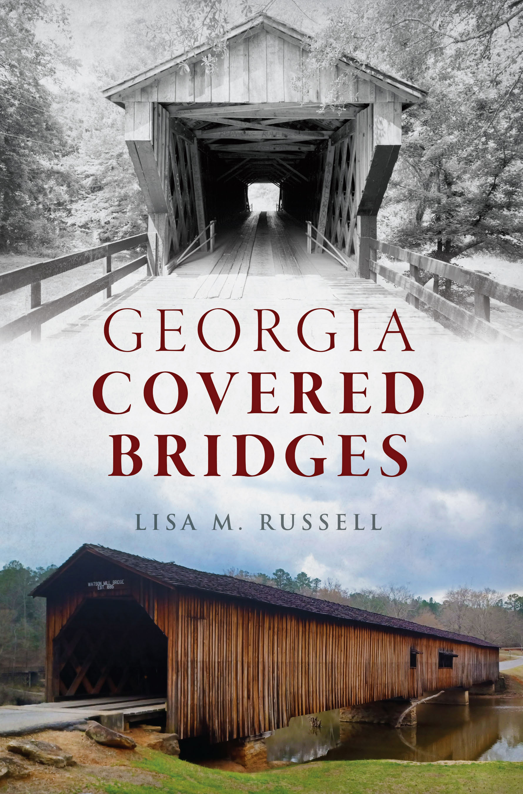 Georgia Covered Bridges (The History Press) by Lisa M. Russell | Goodreads