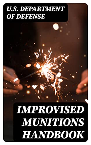 Improvised Munitions Handbook by U.S. Department of Defense | Goodreads