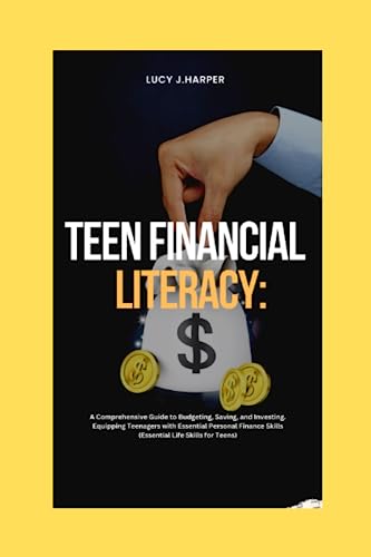Teen Financial Literacy: : A Comprehensive Guide to Budgeting, Saving ...