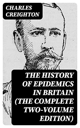 The History of Epidemics in Britain by Charles Creighton | Goodreads