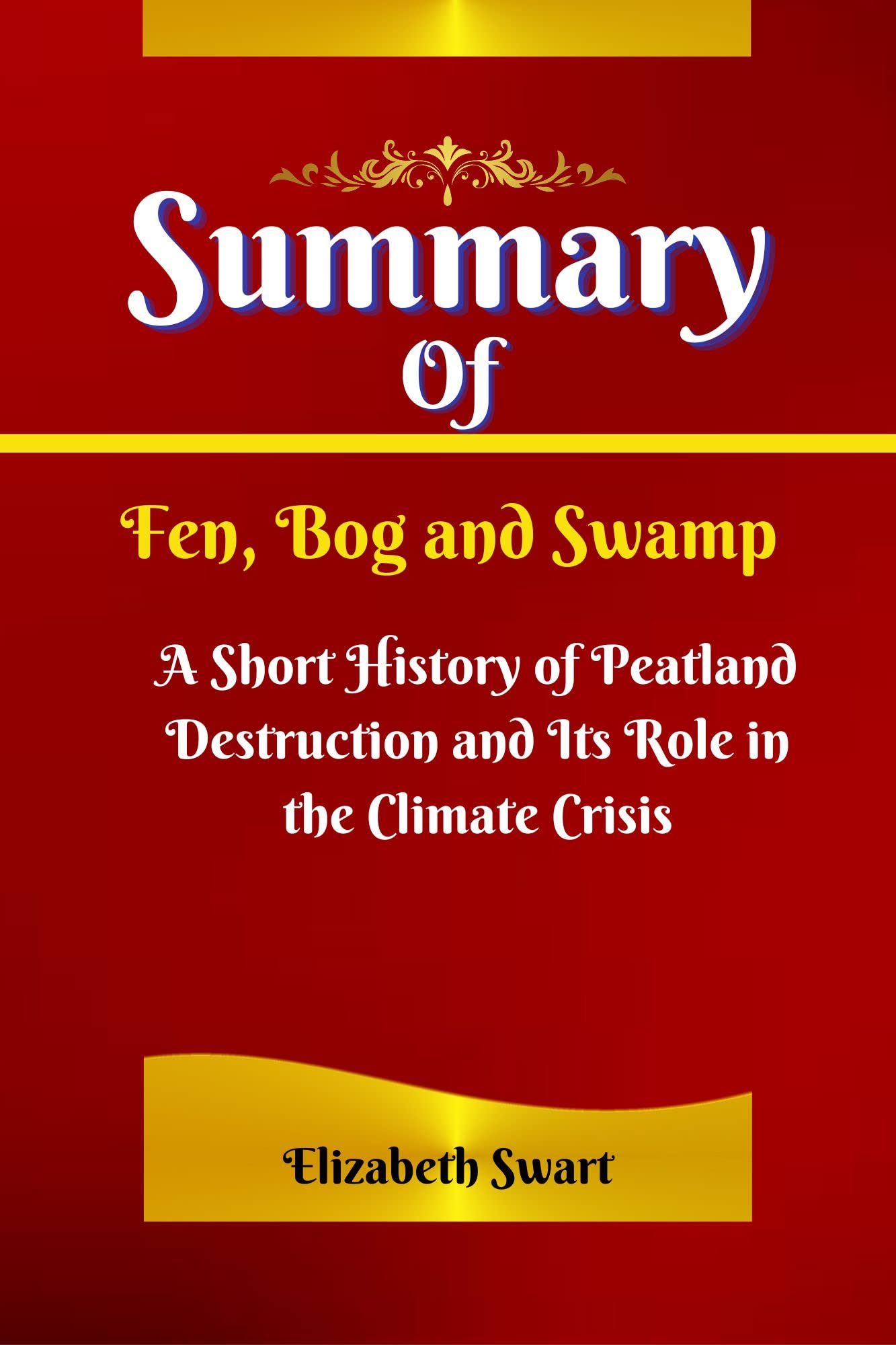 Summary Of Fen, Bog and Swamp: A Short History of Peatland Destruction and Its Role in the ...