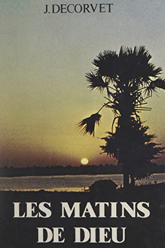 Les matins de Dieu (French Edition) by Jeanne Decorvet | Goodreads