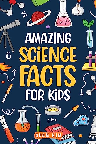 Amazing Science Facts for Kids: An Ideas Book for Curious Boys and ...