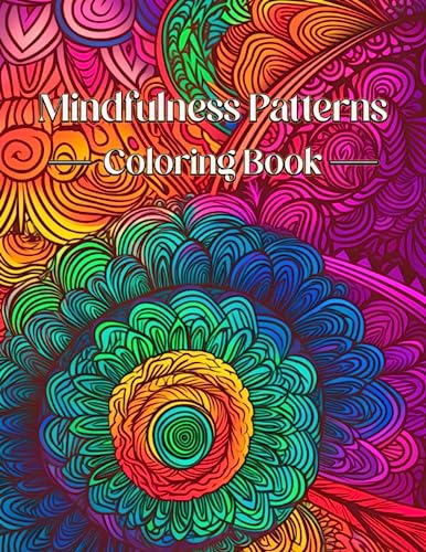 Mindfulness Patterns Coloring Book: With Easy and Relieving Mindful Patterns Coloring Pages ...