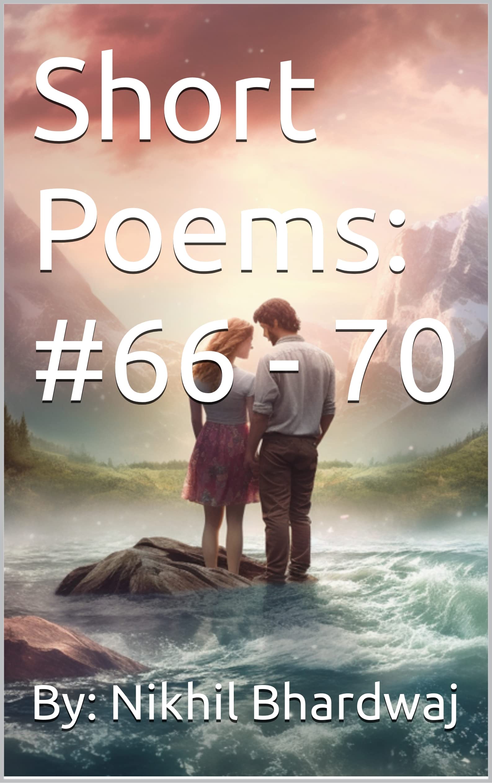 Short Poems: #66 - 70 by Nikhil Bhardwaj | Goodreads