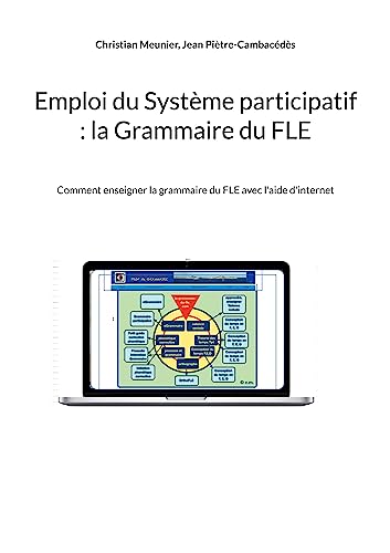 Emploi du Système participatif: la Grammaire du FLE: Comment enseigner la grammaire du FLE avec ...