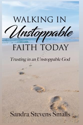 WALKING IN UNSTOPPABLE FAITH TODAY “Trusting in An Unstoppable God” by ...