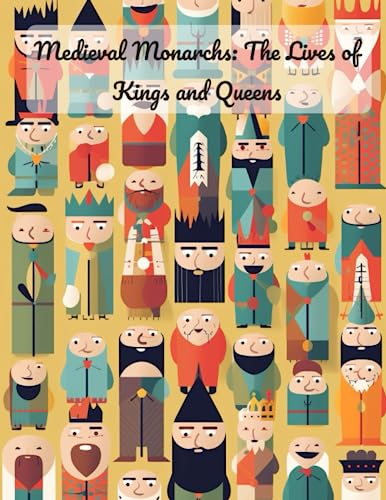 Medieval Monarchs: The Lives of Kings and Queens: Medieval Monarchs ...