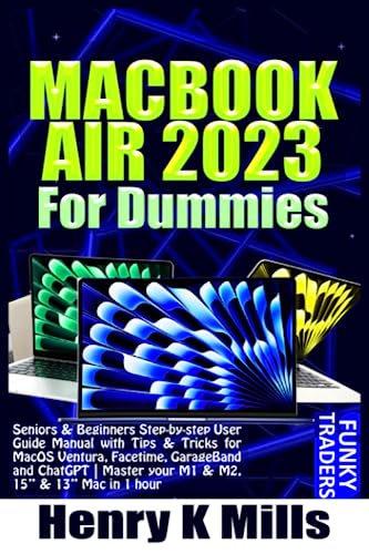 MACBOOK AIR 2023 For Dummies: Seniors & Beginners Step-by-step User ...
